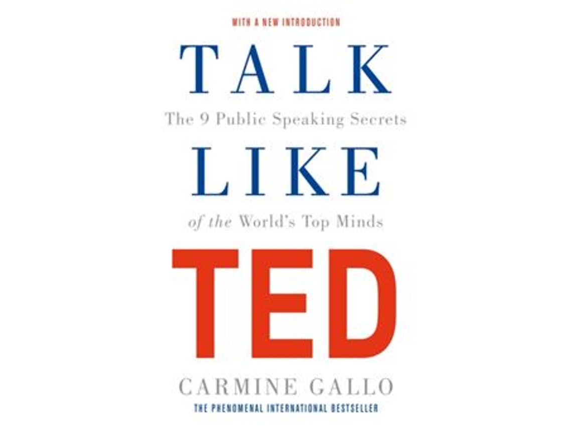Talk Like Ted : The 9 Public Speaking Secrets Of The Worlds Top Minds ...