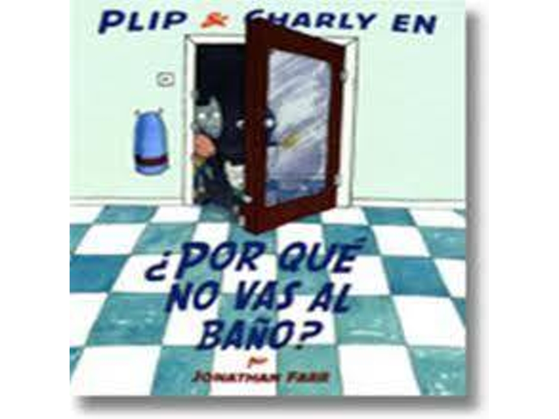 Livro Plip & Charly En ¿Por Qué No Vas Al Baño? de Jonathan Farr ...