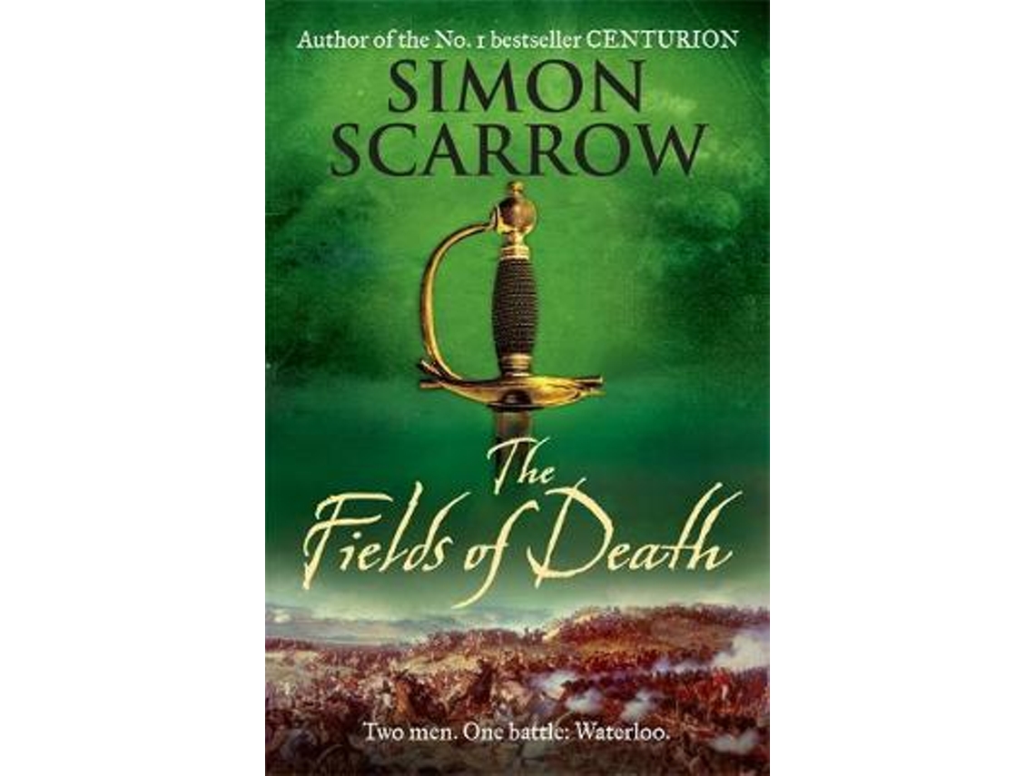 Livro the fields of death (wellington and napoleon 4) de simon scarrow ...
